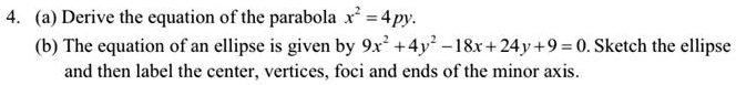 SOLVED:(a) Derive the equation of the parabola x = 4py: (b) The ...