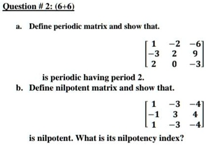 SOLVED:Question # 2 (6+6 Deline periodic matrix Wd show that: ~2 ~61 -31 periodic having period ...