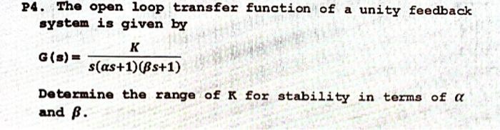 Solved P4the Open Loop Transfer Functionof A Unity Feedback System Is Given By K Gs Sas1s1