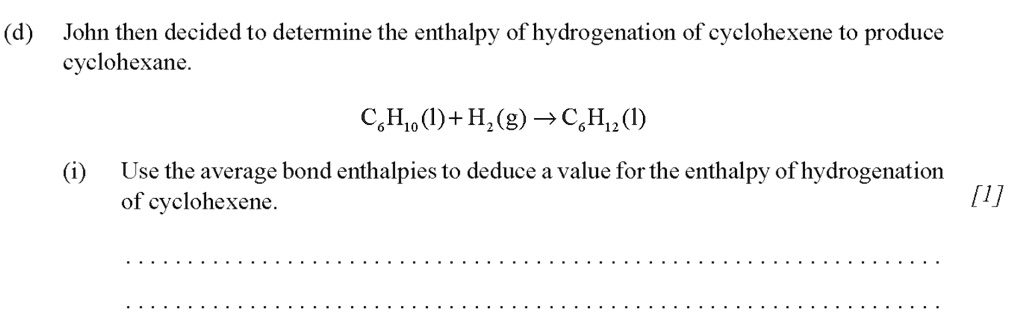 SOLVED: John then decided to determine the enthalpy of hydrogenation of cyclohexene to produce ...