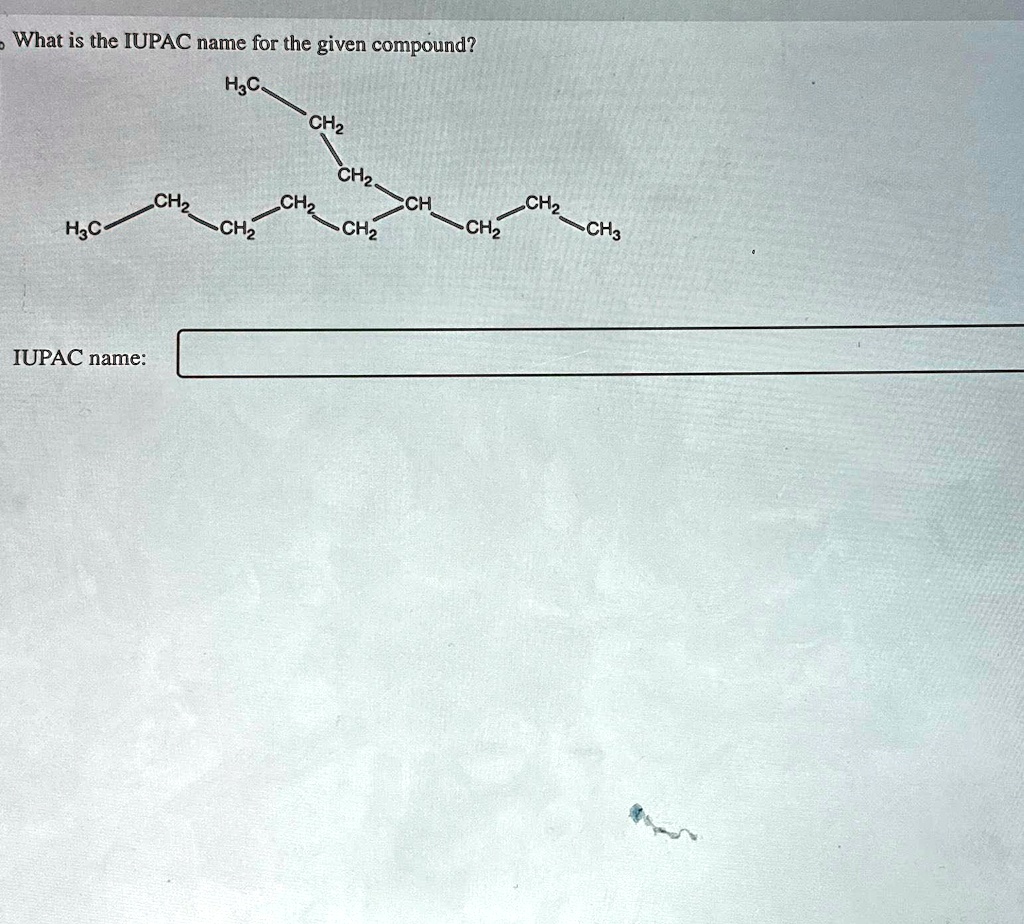 What is the IUPAC name for the given compound? H3C CH2 H3C CH2 CH2 CH2 ...