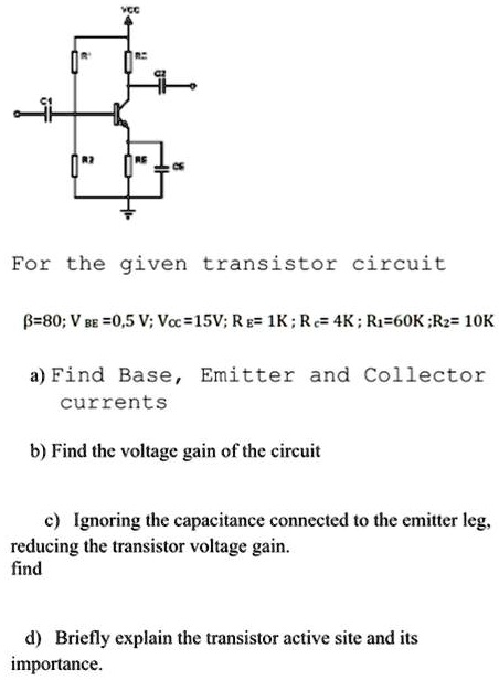 For the given transistor circuit ?=80; V BE =0.5 V; V CC =15V; R E = 1K; R C = 4K; R 1 =60K;R 2 ...