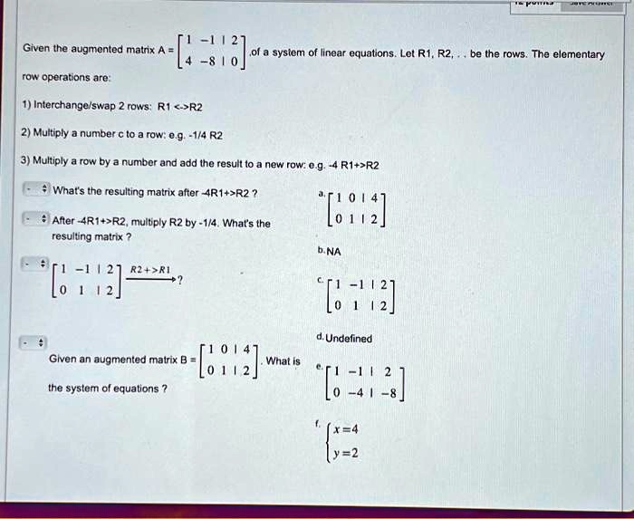 Given the augmented matrix A = of a system of linear equations. Let R1 ...