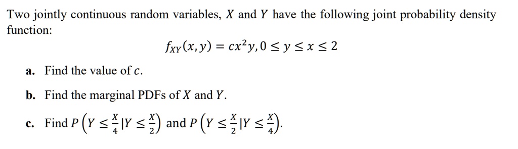 SOLVED: Two jointly continuous random variables, X and Y have the following joint probability ...