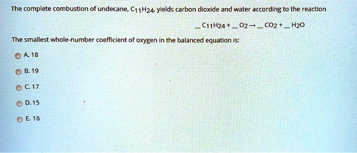 the complete combustion of undecane c11h24 yields carbon dioxide and ...