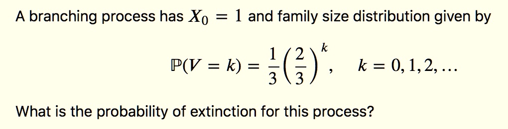 branching process has xo 1 and family size distribution given by pv k 3 ...
