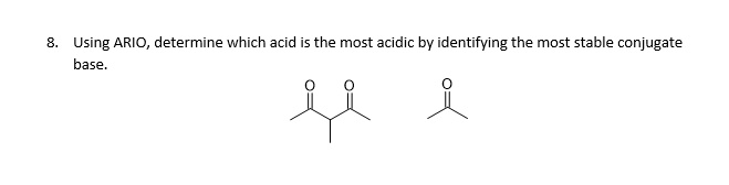 SOLVED: Using ARIO, determine which acid is the most acidic by ...