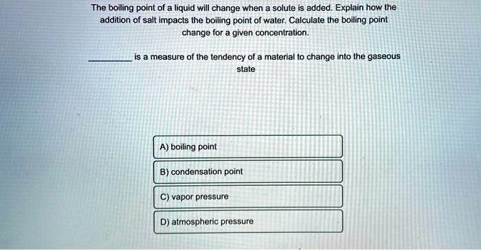 SOLVED:The bolling point of a liquid will change when solute added. Explain how the addition of ...