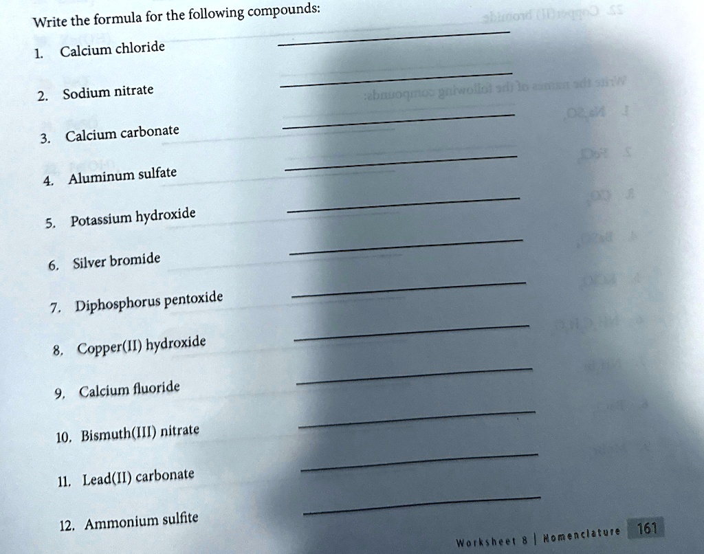 Write the formula for the following compounds: 1. Calcium chloride 2. Sodium nitrate 3. Calcium ...