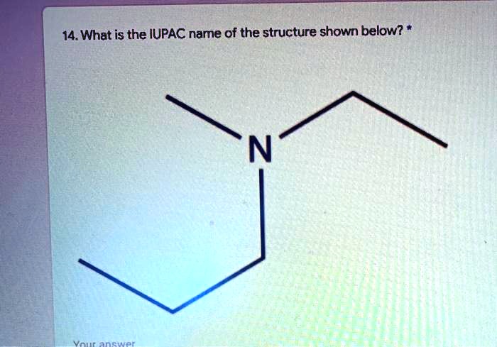 14.What is the IUPAC name of the structure shown belo… - SolvedLib