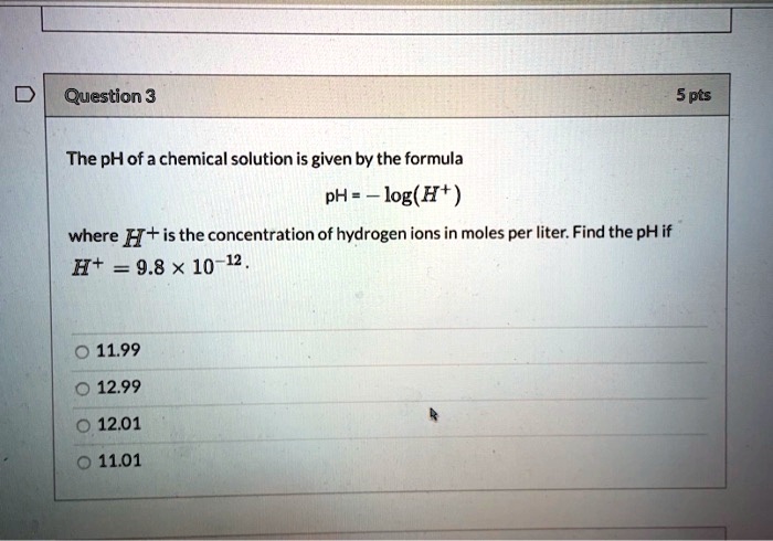 question 3 5pts the ph of a chemical solution is given by the formula ...