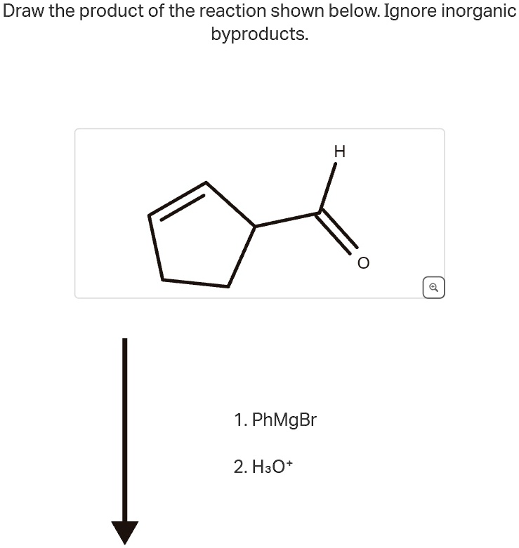 Draw the product of the reaction shown below. Ignore inorganic byproducts. 1. PhMgBr 2. H3O^+