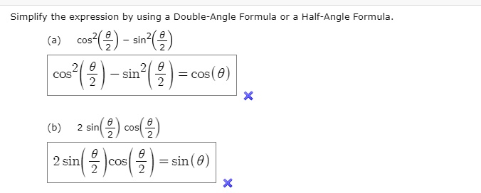 SOLVED: Simplify the expression by using Double-Angle Formula or Half-Angle Formula cos sin COS ...