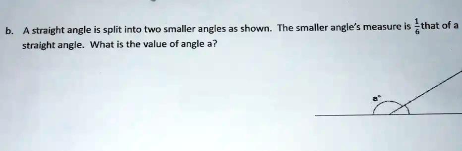 SOLVED: A straight angle is split into two smaller angles as shown The ...