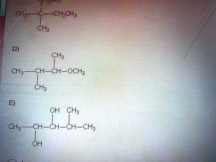 SOLVED: CH3 D) CH3 CH3OCH3 CH3 E) OH CH3 CH3 CH4CH3 OH CH3