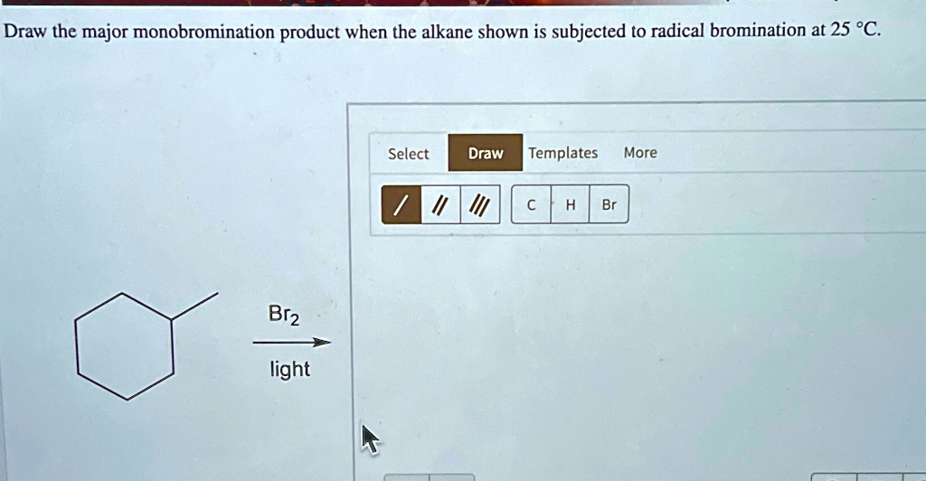 Draw The Major Monobromination Product When The Alkane Shown Is