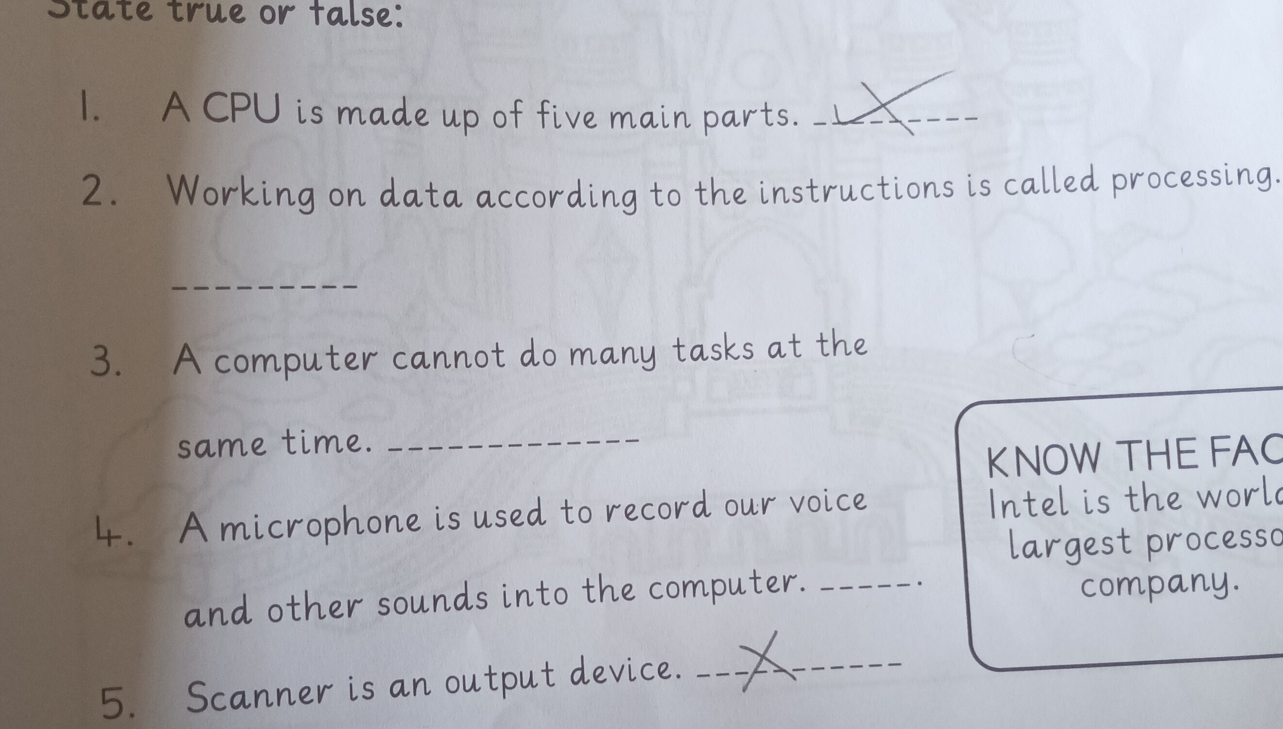 state true or talse: 1. A CPU is made up of five main parts. 2. Working ...