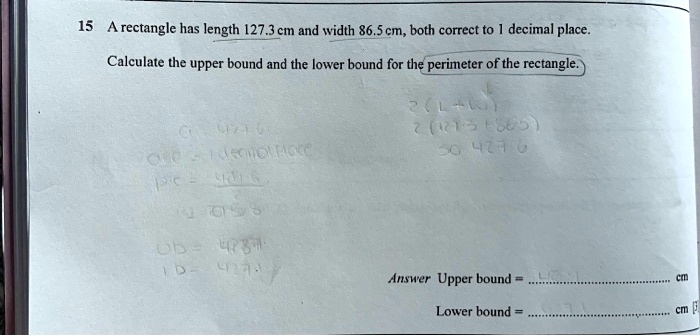 15 A rectangle has length 127.3 cm and width 86.5 cm, both correct to 1 ...