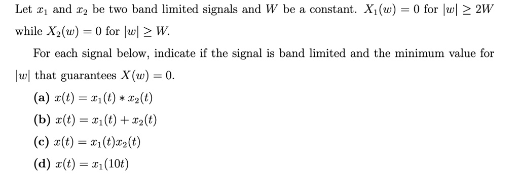 Let x1 and x2 be two band limited signals and W be a constant. X1(w ...