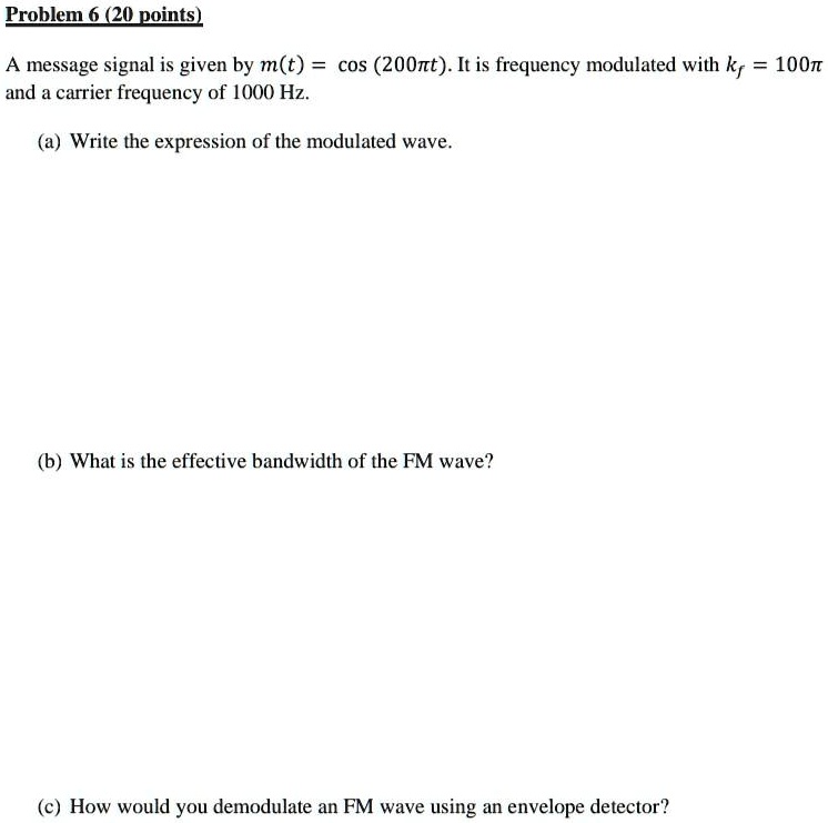 SOLVED: Problem 6 (20 points) A message signal is given by mt = cos ...