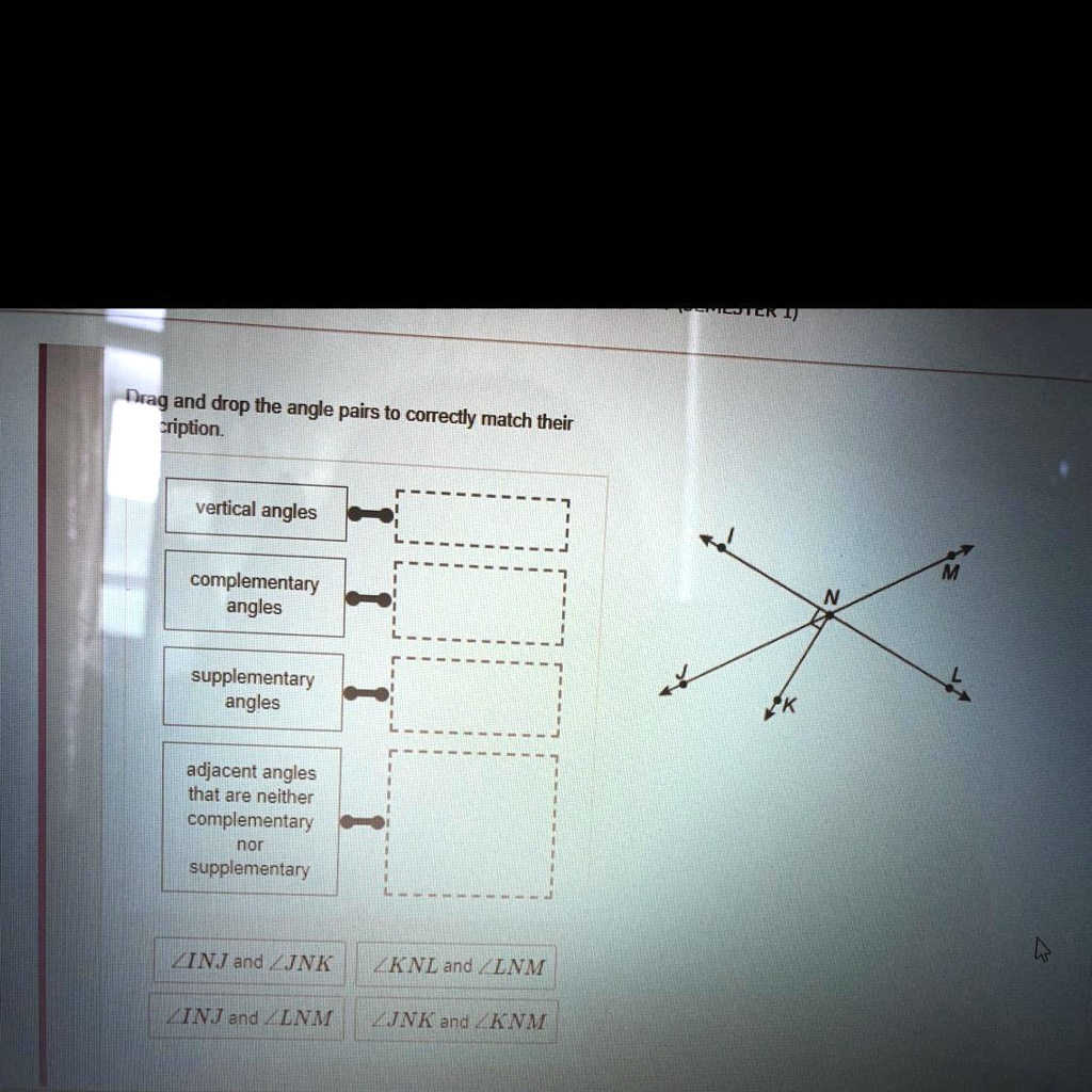 SOLVED: Drag and drop the angle pairs to correctly match their ...