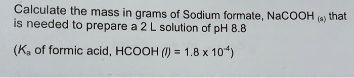 Calculate the mass in grams of sodium formate nacooh that is...