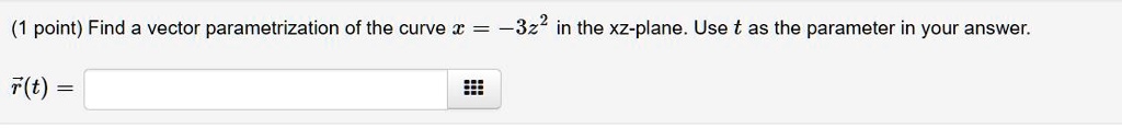 Solved Point Find A Vector Parametrization Of The Curve € 322 In The