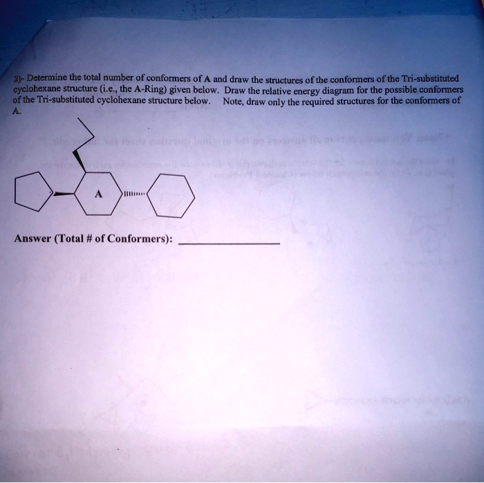2)- Determine the total number of conformers of A and draw the ...