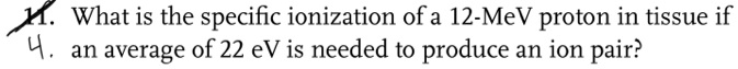 SOLVED: .What is the specific ionization of a 12-MeV proton in tissue ...