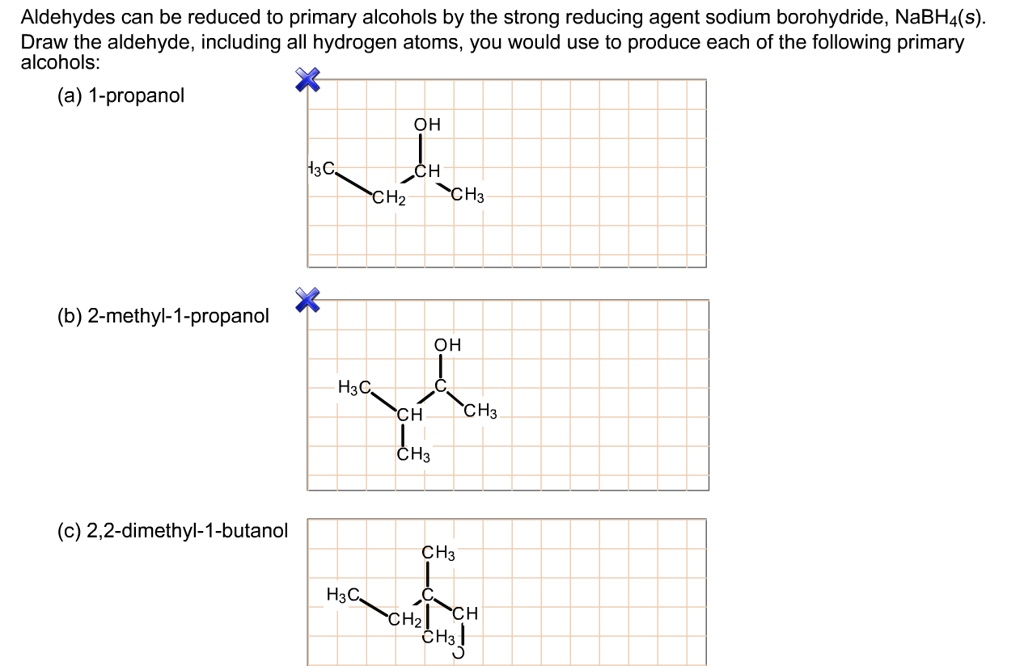 SOLVED: Aldehydes can be reduced to primary alcohols by the strong ...