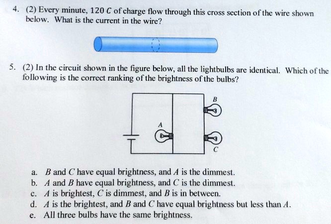 SOLVED: (2) Every minute; 120 € of charge flow through this cross section ofthe wire shown below ...