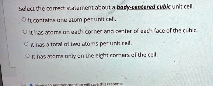 SOLVED: can soneone help me Select the correct statement about a body-centered cubic unit cell O ...