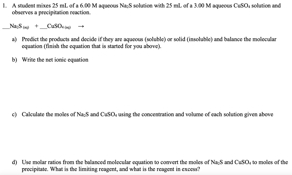 SOLVED: 1. A student mixes 25 mL of a 6.00 M aqueous Na2S solution with 25 mL of a 3.00 M ...