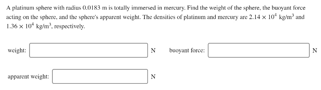 A platinum sphere with radius (.0183 m is totally immersed in mercury ...