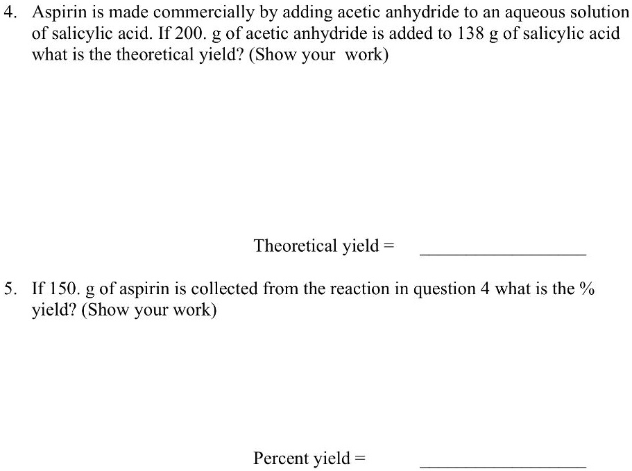 SOLVED: 4 Aspirin is made commercially by adding acetic anhydride to an ...