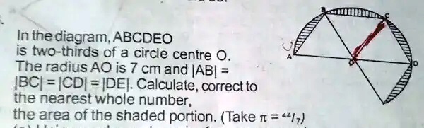 SOLVED: In the diagram, ABCDEO is two-thirds of a circle centered at O. The radius AQ is 7 cm ...