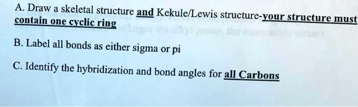 A. Draw a skeletal structure and Kekule/Lewis structure-your structure ...