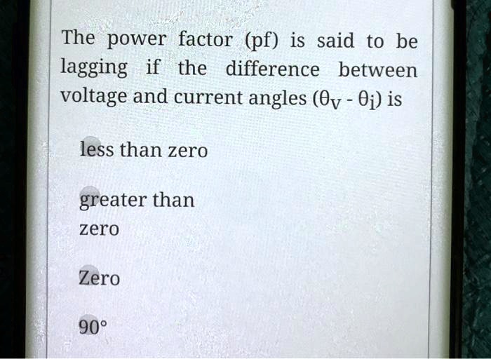 SOLVED: The power factor (pf) is said to be lagging if the difference ...