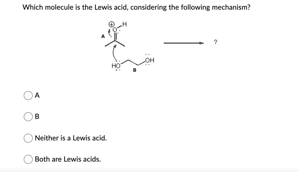 SOLVED: Which molecule is the Lewis acid, considering the following ...