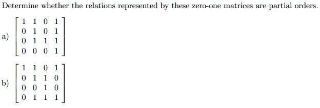 SOLVED: Determine whether the relations represented by these zero-one ... SOLVED: Determine whether the relations represented by these zero-one ...