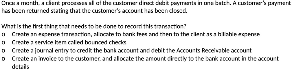 Once a month, a client processes all of the customer direct debit ...