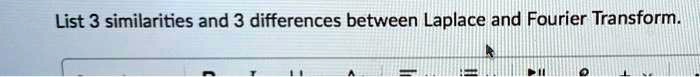 SOLVED: List 3 similarities and 3 differences between Laplace and ...