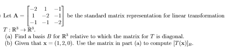 SOLVED:~2 Let A = ~2 be the standard matrix representation for linear ...
