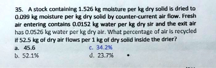 SOLVED: A stock containing 1.526 kg moisture per kg dry solid is dried ...