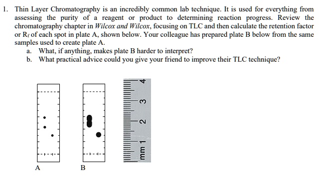 1. Thin Layer Chromatography is an incredibly common lab technique. It ...