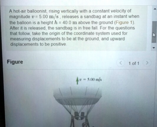 SOLVED: A hot-air balloonist rising vertically with a constant velocity ...