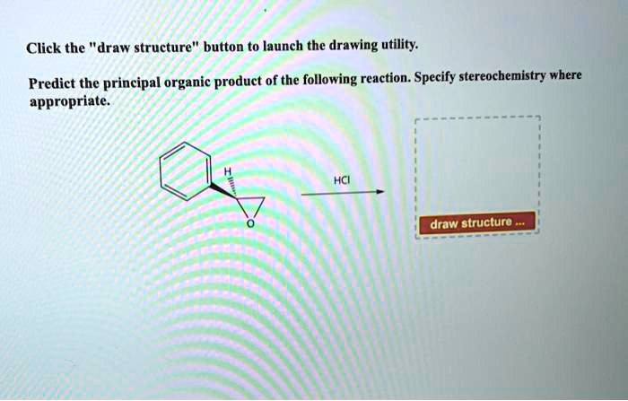 SOLVED:Click the draw structure" button to launch the drawing utility Predict the principal ...