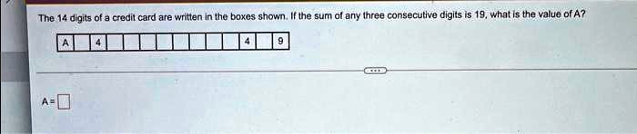 SOLVED: The 14 digits of a credit card are written in the boxes shown ...