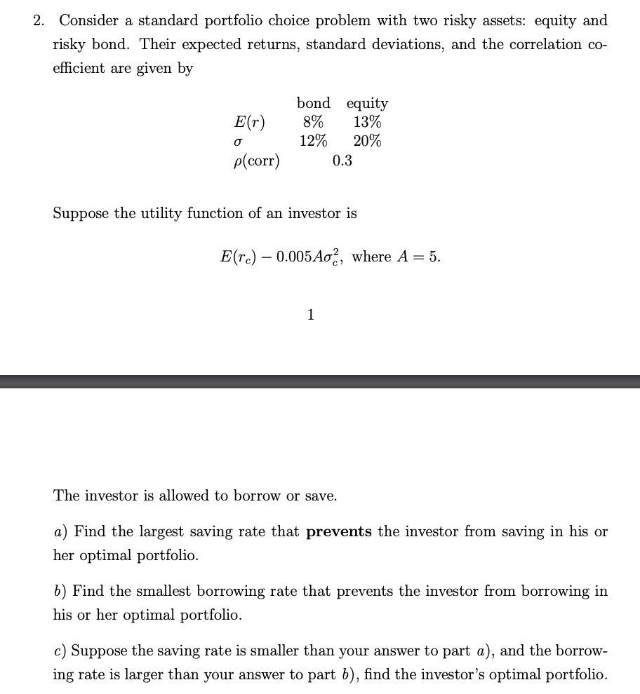 2 consider a standard portfolio choice problem with two risky assets ...