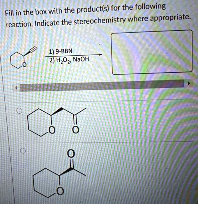 SOLVED: Fill in the box with the product(s) for the following reaction ...